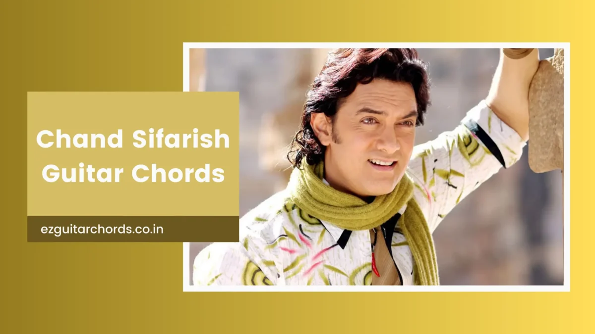 Fanaa - Chand Sifarish Chords By Shaan