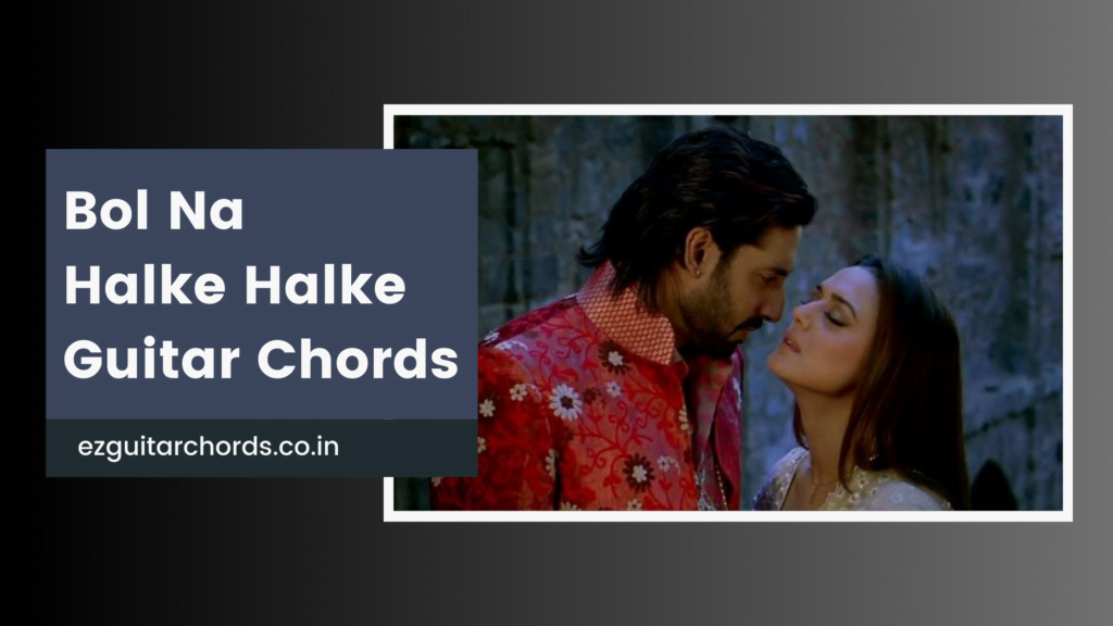 Bol Na Halke Halke Chords | Rahat Fateh Ali Khan