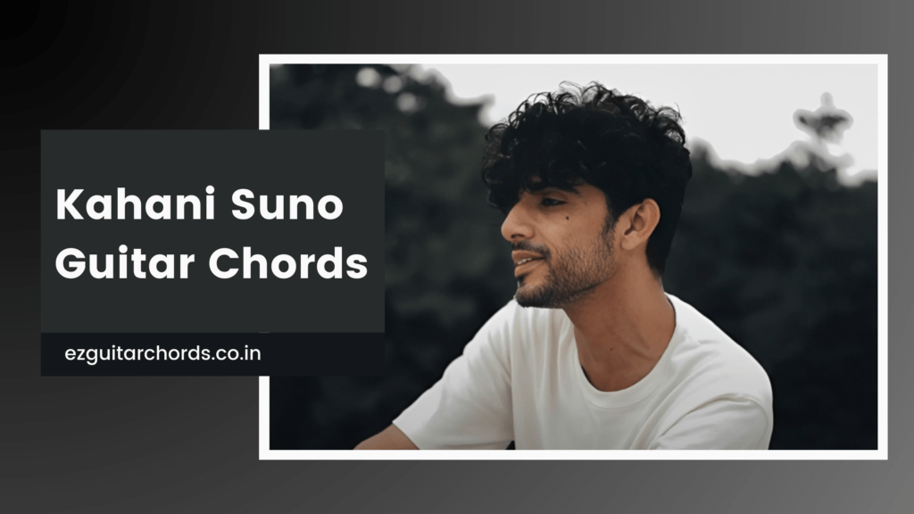 Kahani Suno 2.0 Chords | Kaifi Khalil - EzGuitarChords