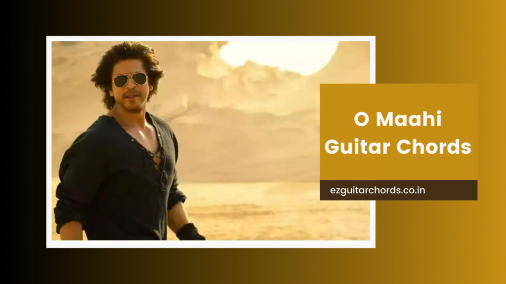 O Maahi Chords And Lyrics | Arijit Singh | Dunki