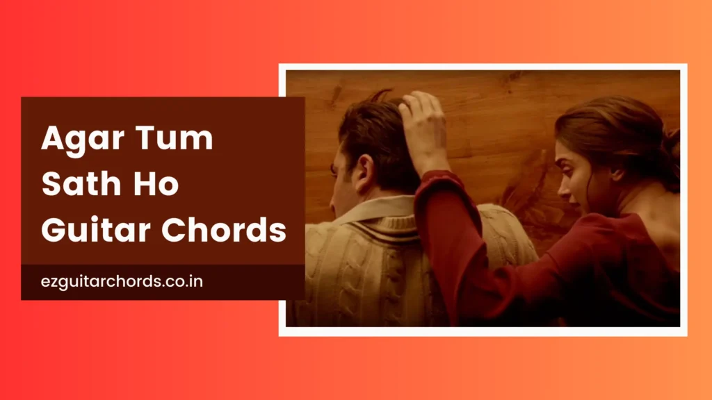 Agar Tum Saath Ho Chords | Arijit Singh | Alka Yagnik