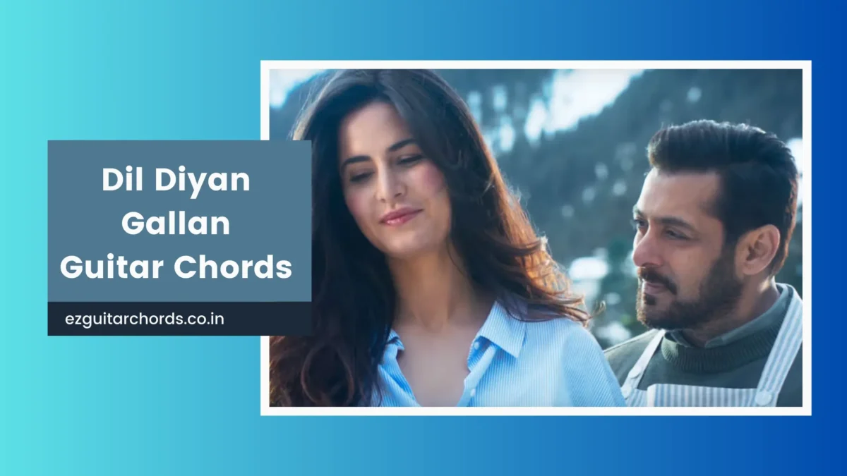 Dil Diyan Gallan Chords - Tiger Zinda Hai | Beautiful Romantic Guitar Song
